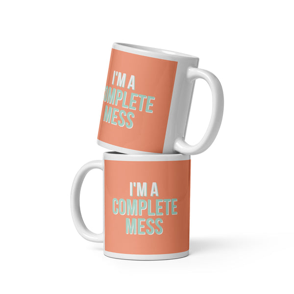 I'm a Complete Mess Mug – Brave Gowns